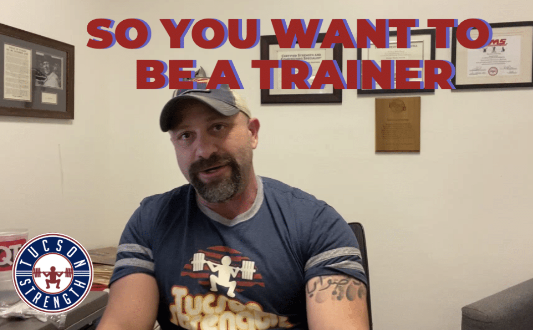 So You Want to be a Personal Trainer - Tucson Strength